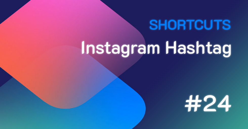 # Shortcuts #24: Instagram Hashtag - iPhone Italia