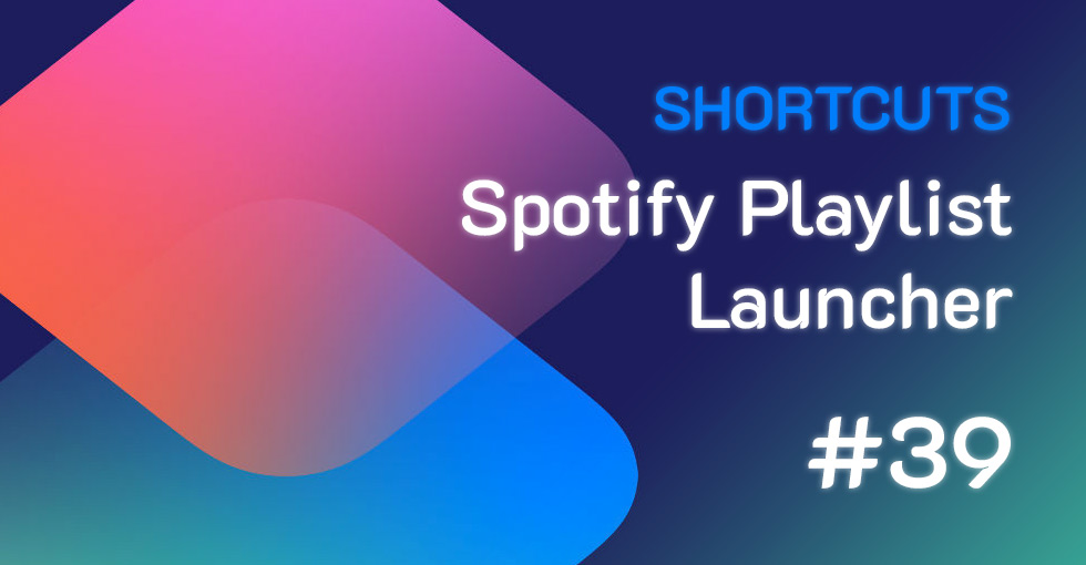 Shortcuts #39: Spotify Playlist Launcher - iPhone Italia