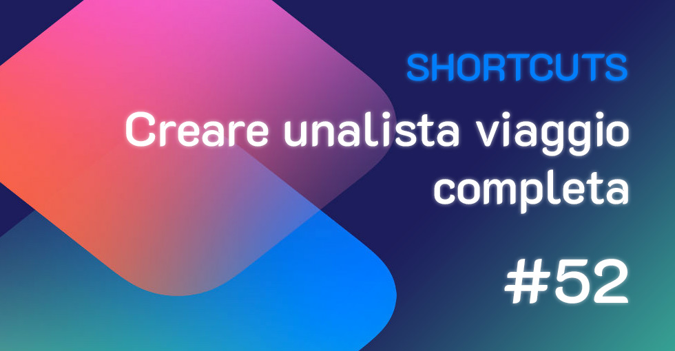 Shortcuts #52: Creare un lista viaggio completa - iPhone Italia